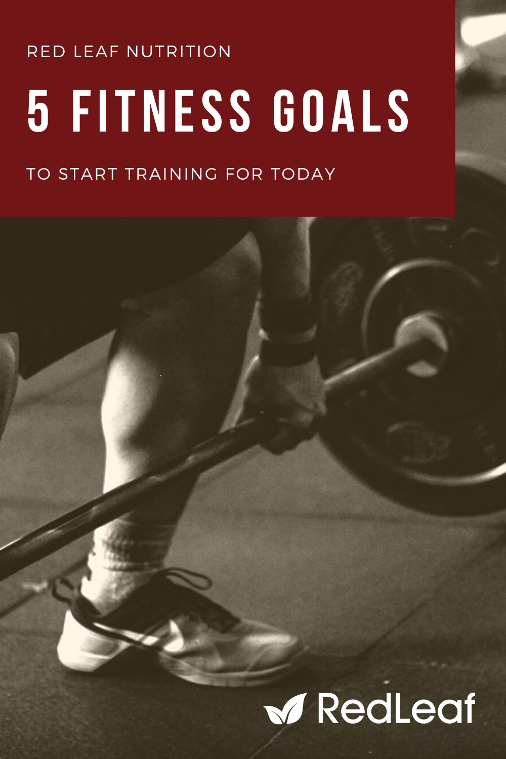 5 Fitness Goals to Start Training For Today - Red Leaf Nutrition 5 Fitness Goals to Start Training For Today - Red Leaf Nutrition
