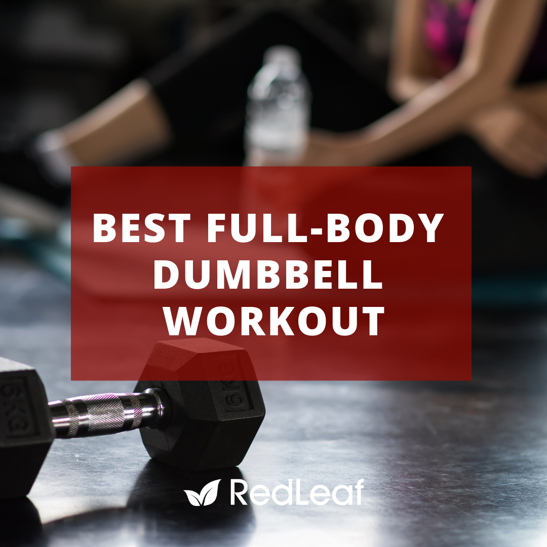The Best Full Body Dumbbell Workout Red Leaf Nutrition The Best Full Body Dumbbell Workout Red Leaf Nutrition